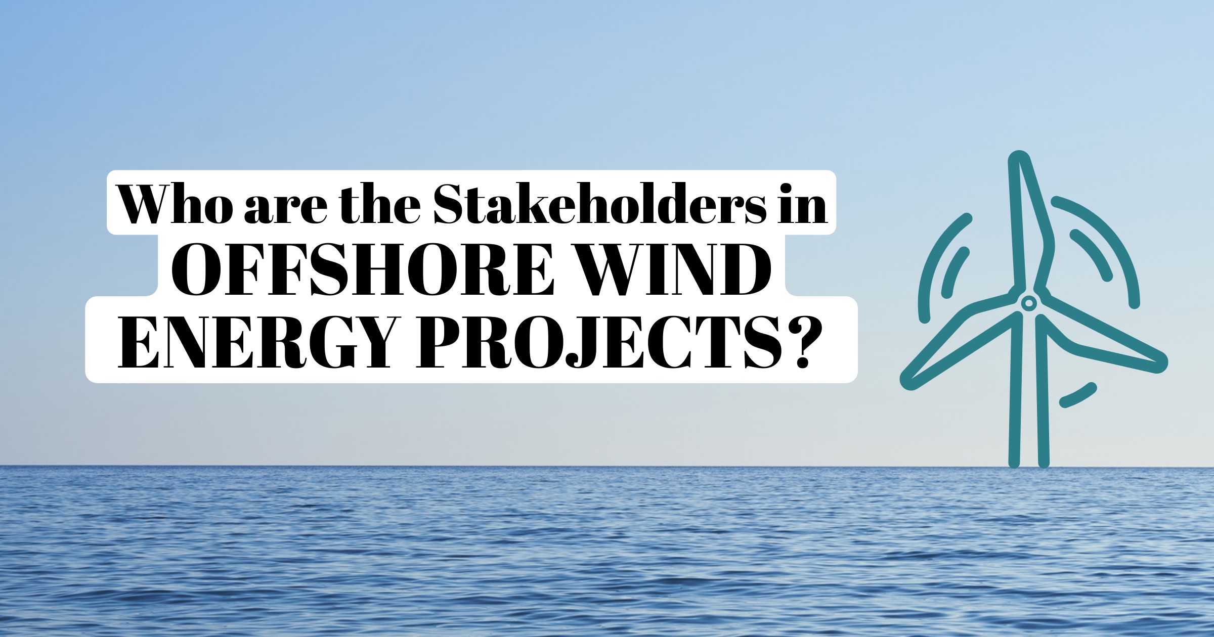Who are the Stakeholders in Offshore Wind Energy Projects?